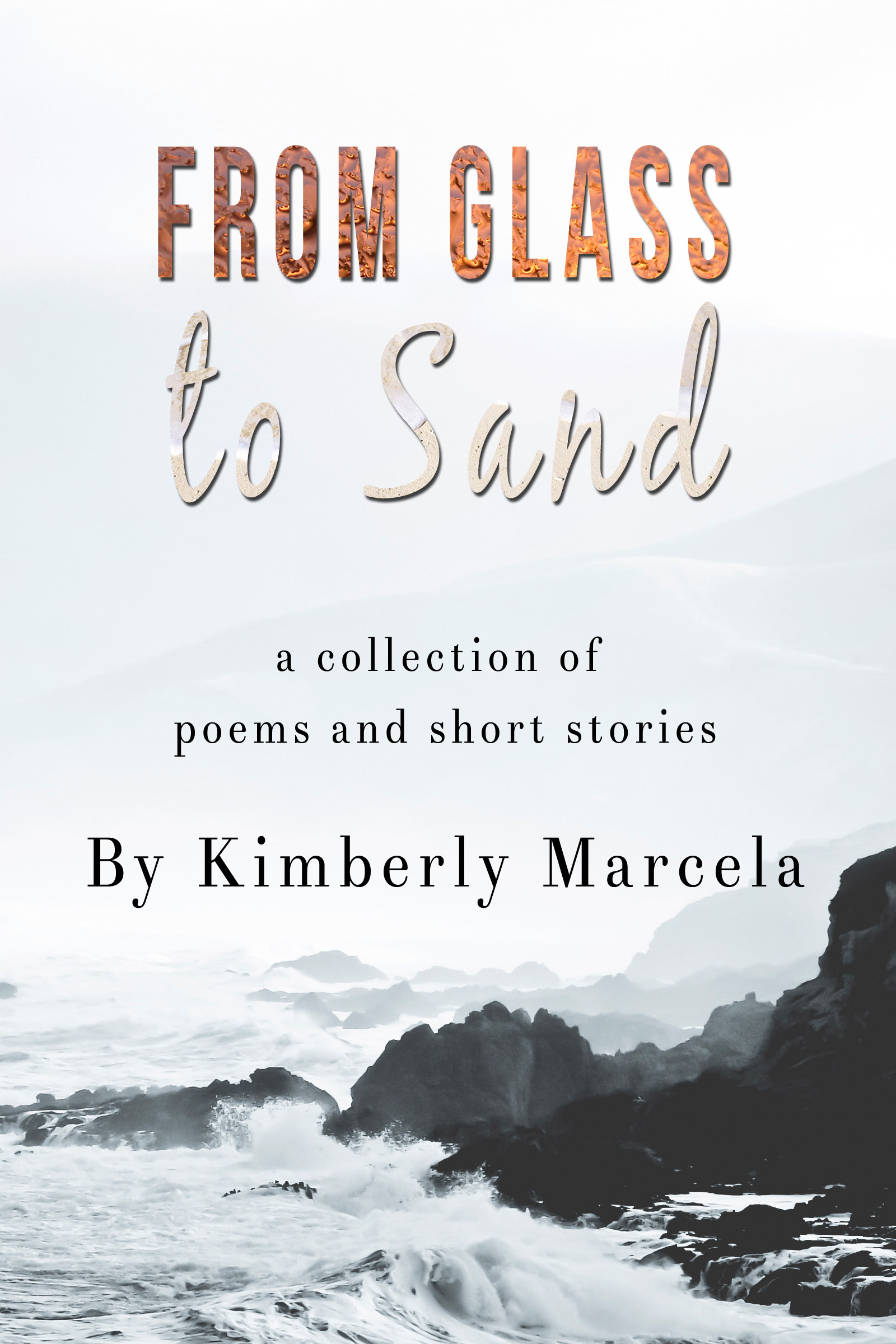 Glass to Sand: A collection of poems and short stories by Kimberly ...