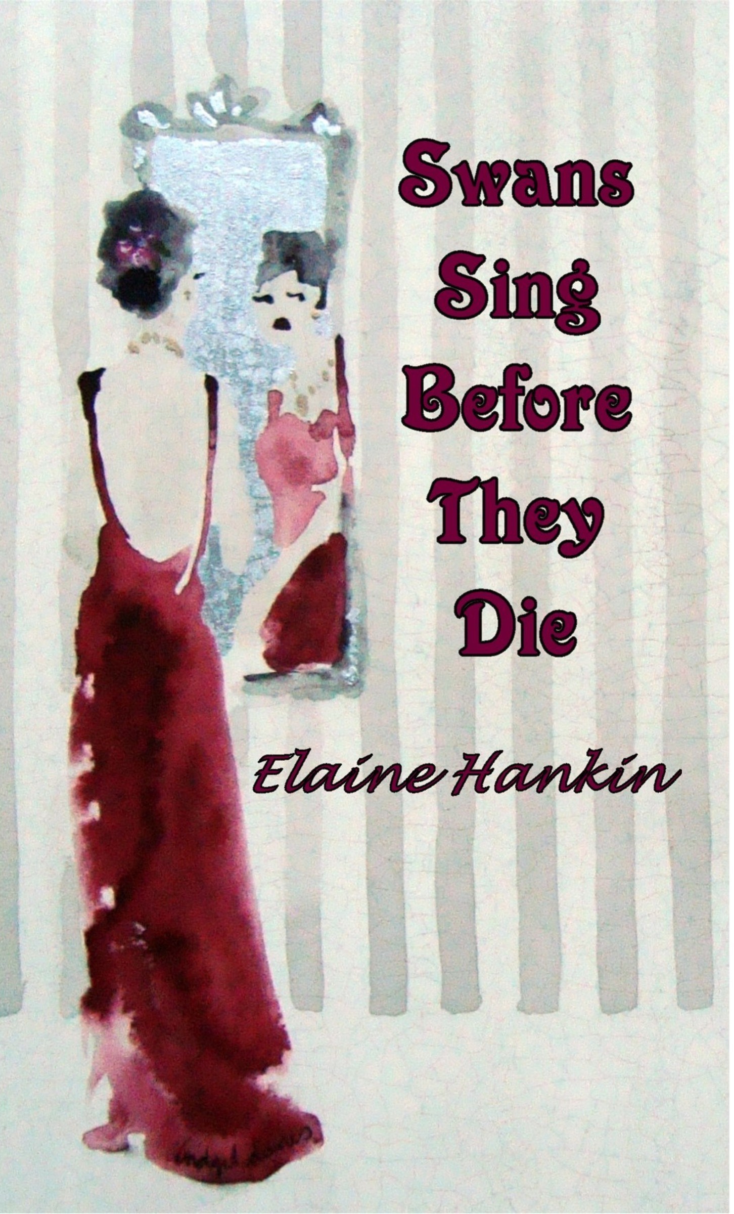 Swans Sing Before They Die by Elaine Hankin | Goodreads