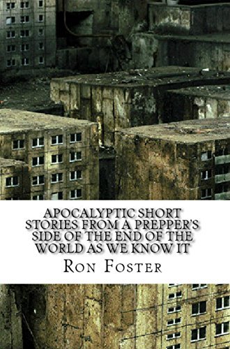 Apocalyptic Short Stories From The Prepper Side Of The End Of The World ...
