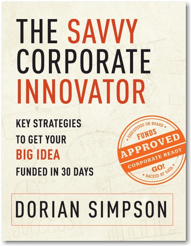 The Savvy Corporate Innovator by Dorian Simpson | Goodreads