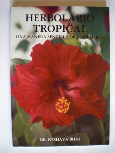 Herbolario Tropical Una manera sencilla de vivir mejor by Keshava Bhat ...