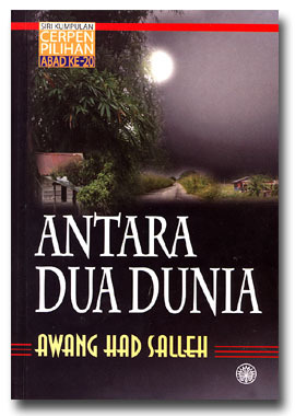 Antara Dua Dunia by Awang Had Salleh | Goodreads