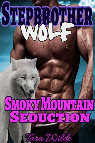 Stepbrother Wolf: A Steamy Taboo Shifter Tale of Alpha Omega Forbidden Love by Tara Wilde ...