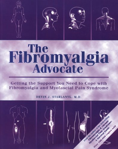 The Fibromyalgia Advocate: Getting the Support You Need to Cope with Fibromyalgia and Myofascial ...