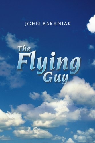 The Flying Guy by John Baraniak | Goodreads