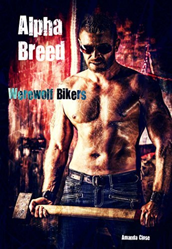 Alpha Breed: Werewolf Bikers (Sex & Violence Book 1) by Amanda Close ...