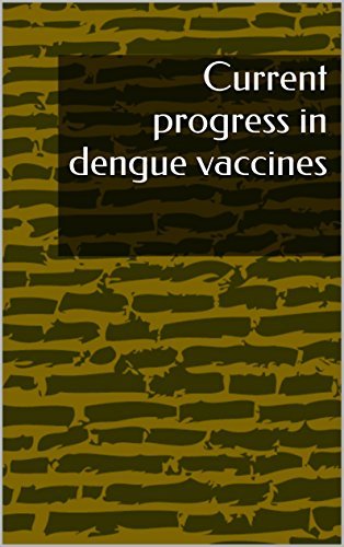 Current progress in dengue vaccines by Various | Goodreads