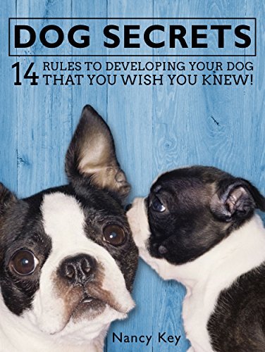 Dog Secrets: 14 Rules To Developing Your Dog That You Wish You Knew! by ...