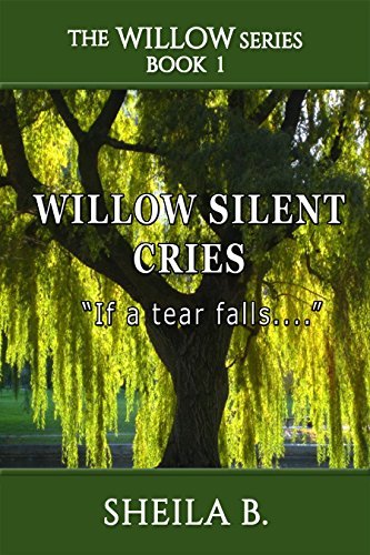 Willow Silent Cries (The Willow Series Book 1) by Sheila B. | Goodreads