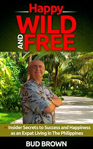 Happy, Wild and Free: Insider secrets to success and happiness as an ...