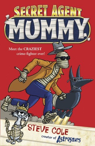 Secret Agent Mummy by Donough O'Malley Steve Cole | Goodreads