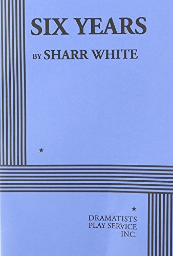 Six Years - Acting Edition by Sharr White | Goodreads