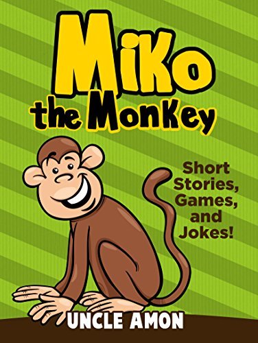 Miko the Monkey: Short Stories, Games, Jokes, and More! by Uncle Amon ...