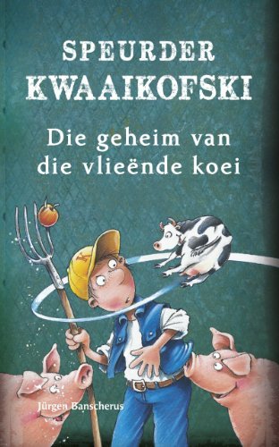 Die geheim van die vlieënde koei by Jürgen Banscherus | Goodreads