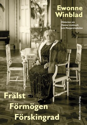 Frälst, förmögen, förskingrad: Historien om Hanna Lindmark och ...