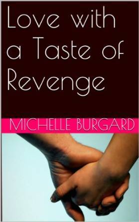 Love with a Taste of Revenge by Michelle Burgard | Goodreads