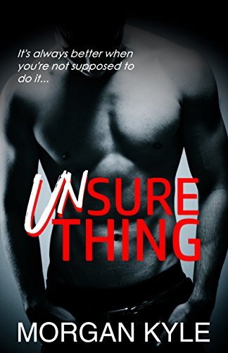 Unsure Thing (A forbidden romance) by Morgan Kyle | Goodreads