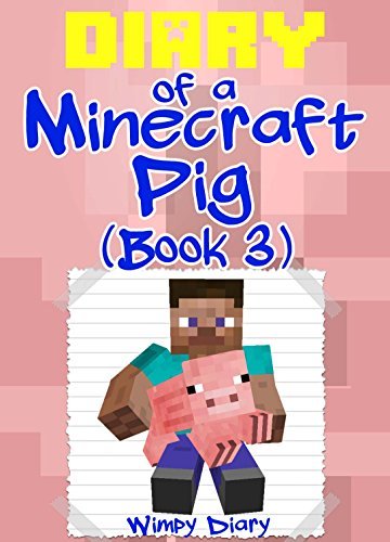 Minecraft: Diary of a Minecraft Pig (Book 3)(An Unofficial Minecraft ...