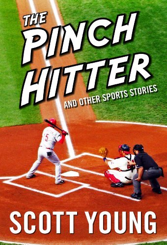 The Pinch Hitter And Other Sports Stories by Scott Young | Goodreads