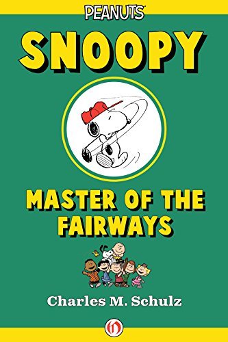 Snoopy, Master of the Fairways by Charles M. Schulz | Goodreads