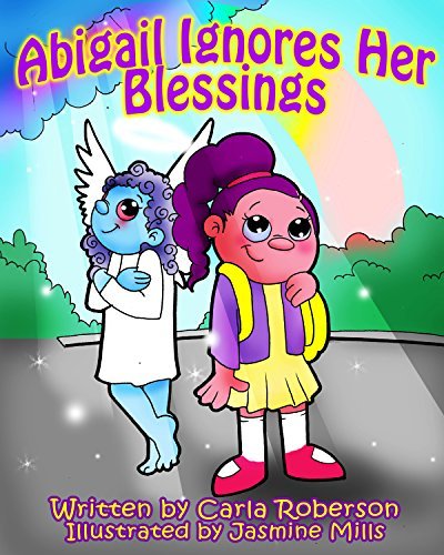 Abigail Ignores Her Blessings by Carla Roberson | Goodreads