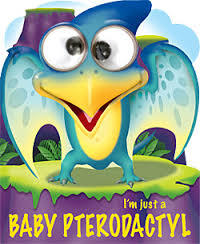 I'm Just a Baby Pterodactyl by Top That! Kids | Goodreads