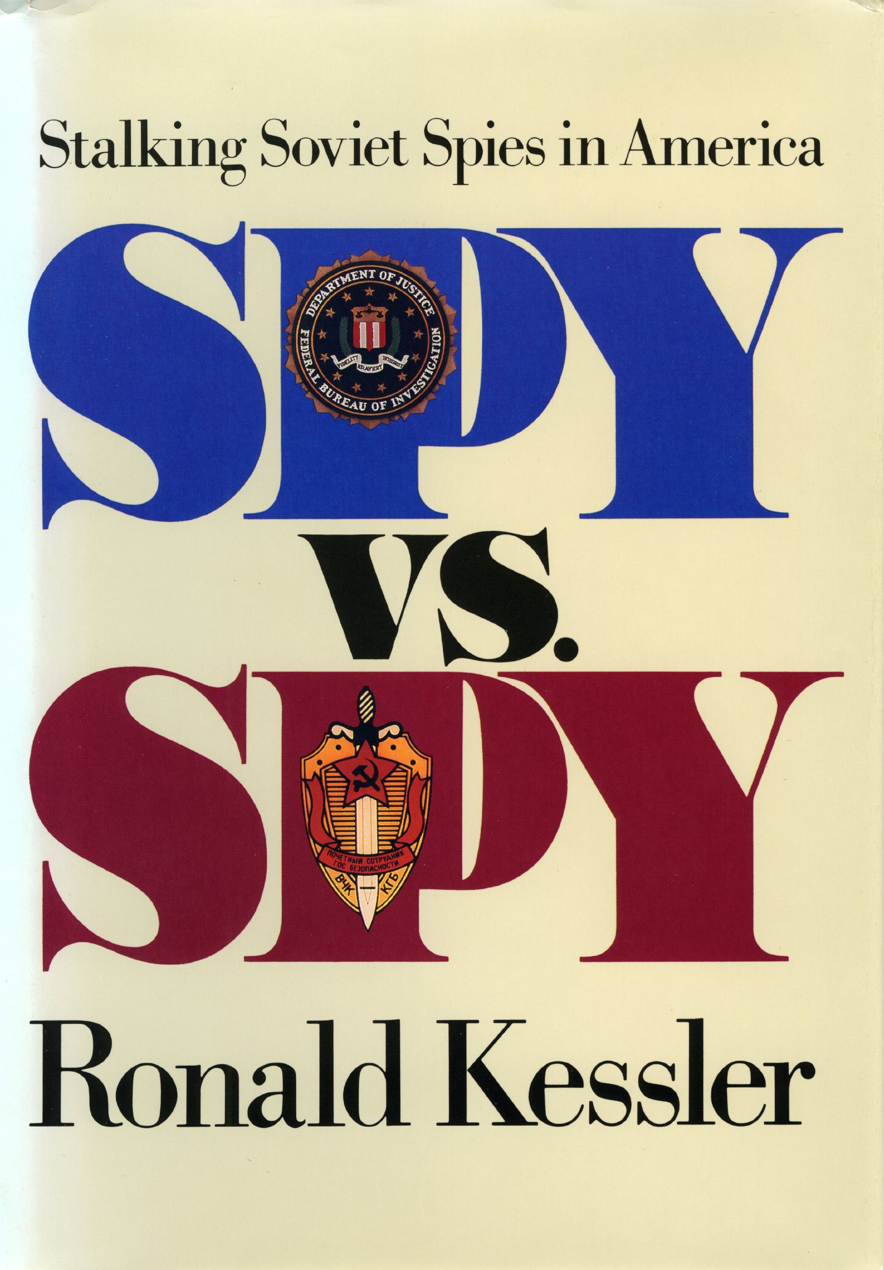 Spy vs. Spy: Stalking Soviet Spies in America by ronald-kessler | Goodreads