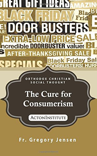 The Cure for Consumerism by Fr. Gregory Jensen | Goodreads
