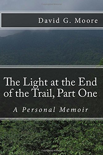 The Light at the End of the Trail, Part One: A Personal Memoir by David ...