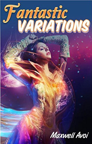 Fantastic Variations by Maxwell Avoi | Goodreads