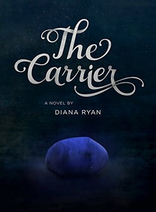 The Carrier (The Carrier Series Volume 1) by Diana Ryan | Goodreads