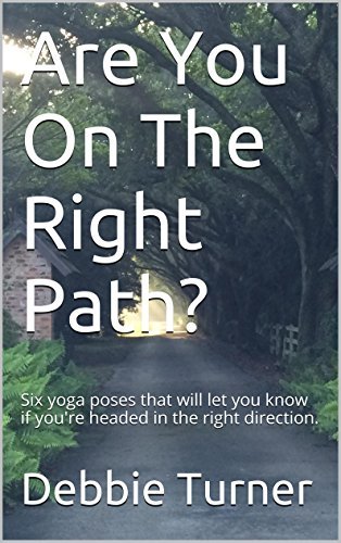 Are You On The Right Path?: Six yoga poses that will let you know if ...