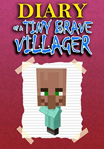 MINECRAFT: Diary Of A Tiny Brave Villager: An Unofficial Minecraft Book ...