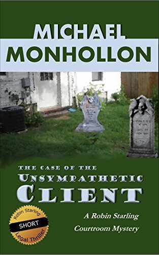 The Case of the Unsympathetic Client: A Robin Starling Courtroom ...