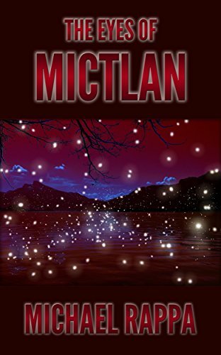 The Eyes of Mictlan by Michael Rappa | Goodreads