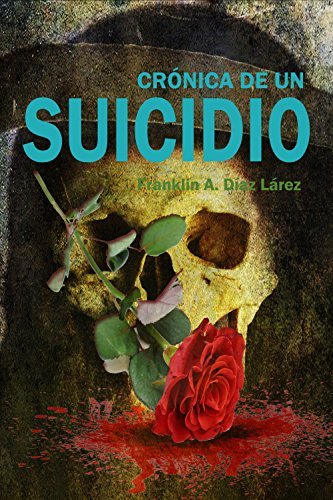 CRÓNICA DE UN SUICIDIO. ¿Hasta dónde pueden llegar los límites de una ...