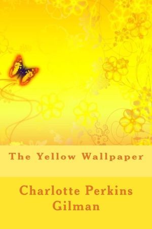 The Yellow Wallpaper by Charlotte Perkins Gilman | Goodreads
