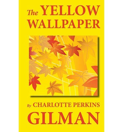 The Yellow Wallpaper by Charlotte Perkins Gilman | Goodreads