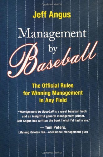 Management by Baseball: The Official Rules for Winning Management in ...