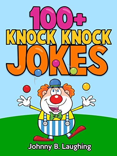100+ Knock Knock Jokes by Johnny B. Laughing | Goodreads