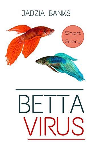 Betta Virus: A Jadzia Banks Short Story by Jadzia Banks | Goodreads