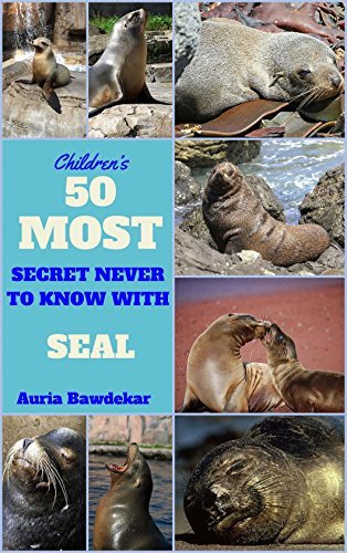Seal Books For Kids : 50 Most Secret Never To Know With Seal by Auria ...