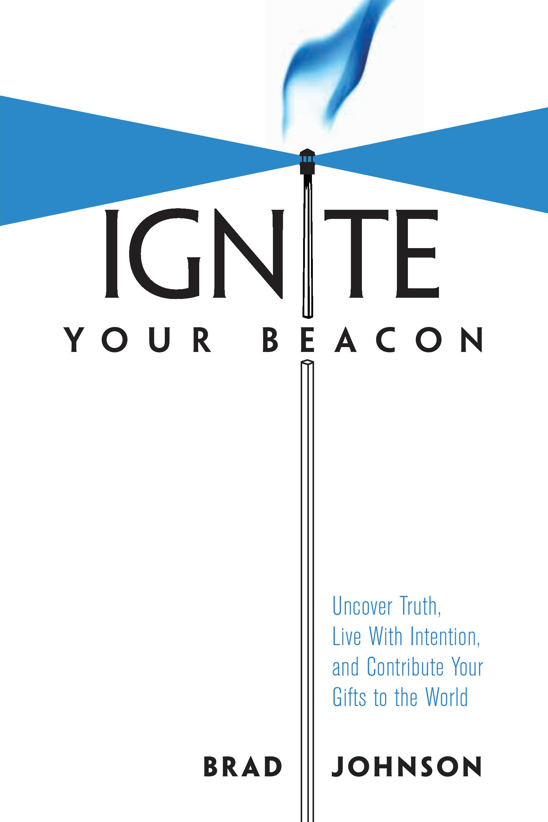 Ignite Your Beacon by Brad Johnson | Goodreads