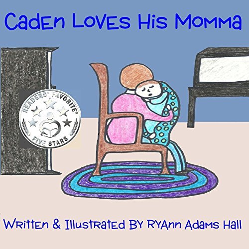 Children's book: Caden Loves His Momma by RyAnn Adams Hall | Goodreads