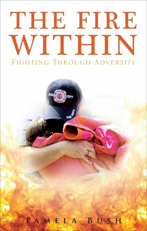 The Fire Within: Fighting Through Adversity: Revised Edition by Pamela ...