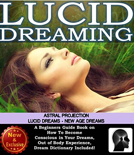 Dreams: Lucid Dreaming, Astral Projection, lucid Dreams, New Age Dreams: A Beginner's Guide Book ...