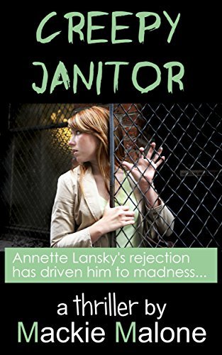 Creepy Janitor: A Domestic Thriller by Mackie Malone | Goodreads