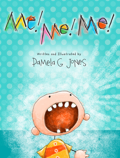 Me! Me! Me! by Pamela G. Jones | Goodreads