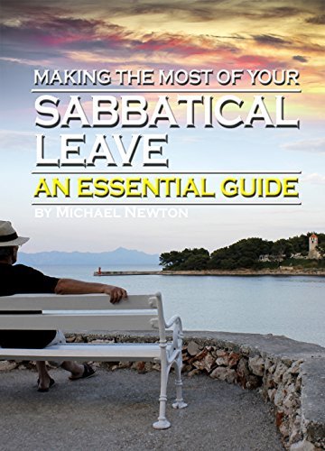 Making the Most of Your Sabbatical Leave: An Essential Guide to Taking ...