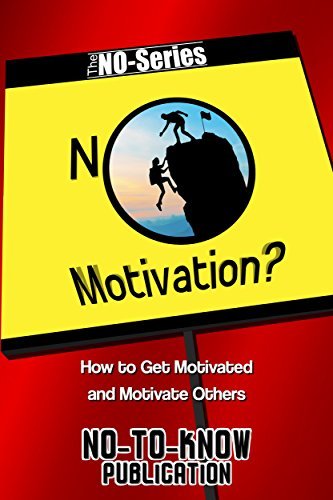 NO Motivation?: How to Get Motivated and Motivate Others by No-To-Know ...